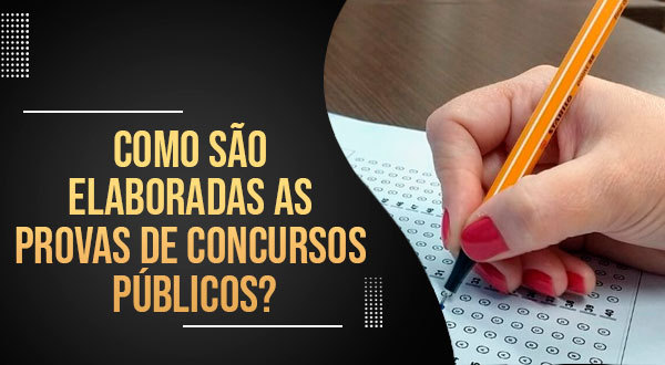 Como são elaboradas as provas de concursos públicos? - Agnaldo Bastos - Especializado em ...